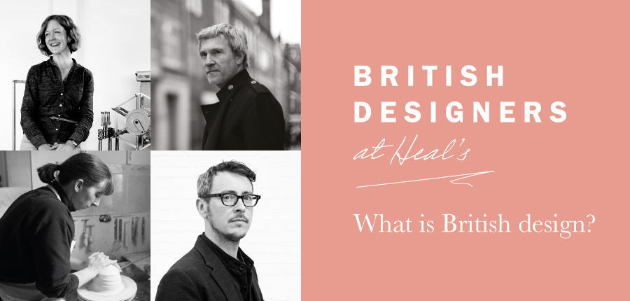 British Designers at Heal's: What is British Design? - Heal's Blog